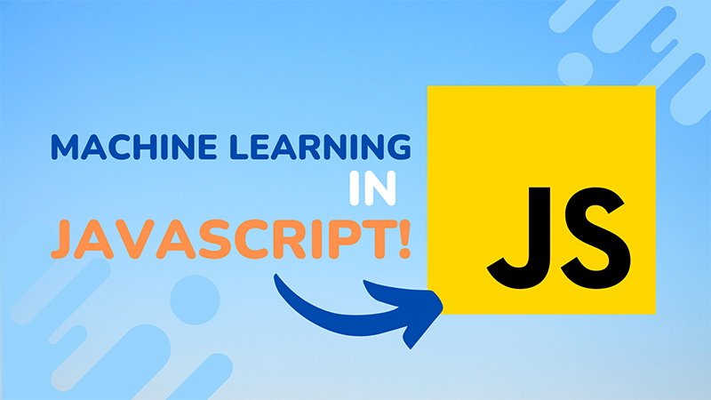 TOP những thư viện Machine Learning Javascript giúp học AI TOP những thư viện Machine Learning Javascript giúp học AI